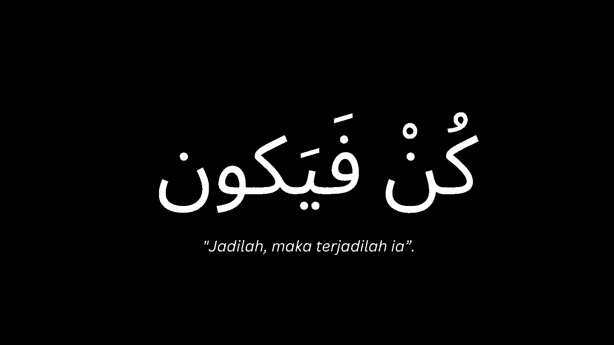 Kun Faya Kun (کُنْ فَیَکون ): Maksud & Huraian Kun Faya Kun (کُنْ فَیَکون ): Maksud & Huraian