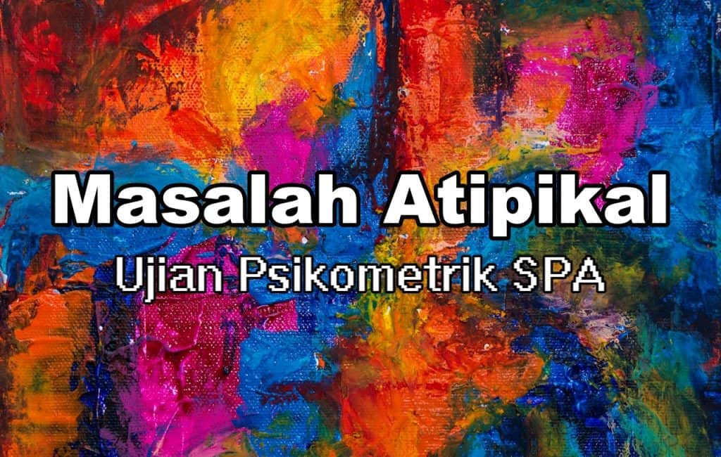 Masalah Atipikal SPA: Contoh Soalan Psikometrik