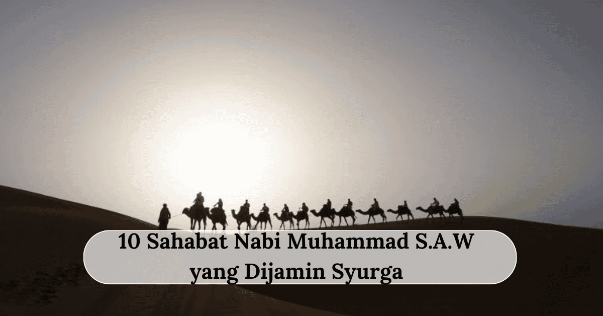 10 Sahabat Nabi Muhammad SAW Yang Dijamin Syurga