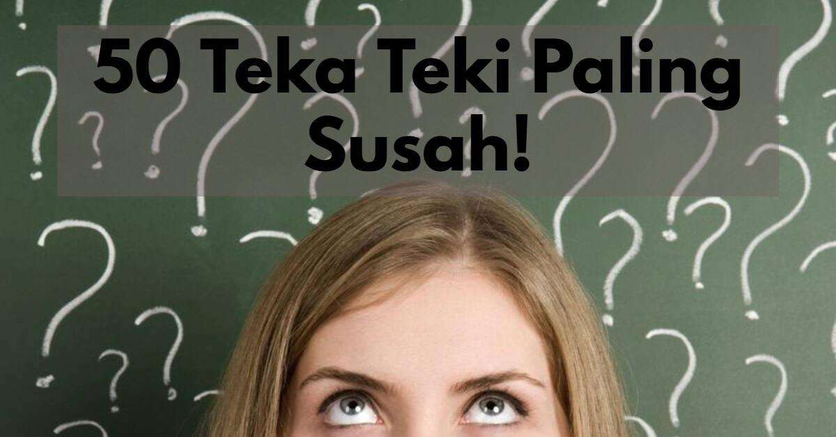 50 Teka Teki Paling Susah - Jawapan Di Luar Kotak!
