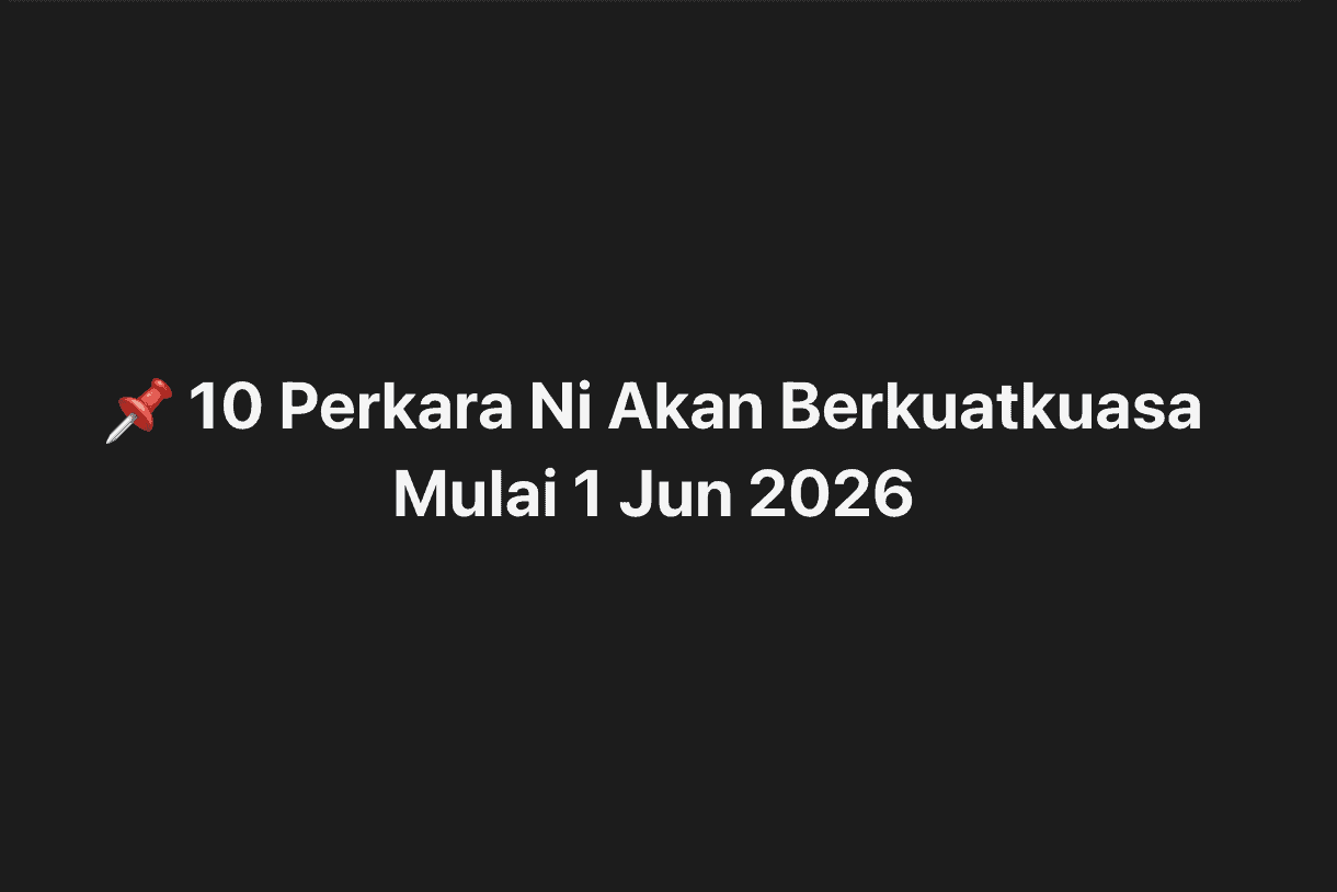 10 Perkara Yang Akan Berkuatkuasa Mulai 1 Jun 2026 - eCentral.my
